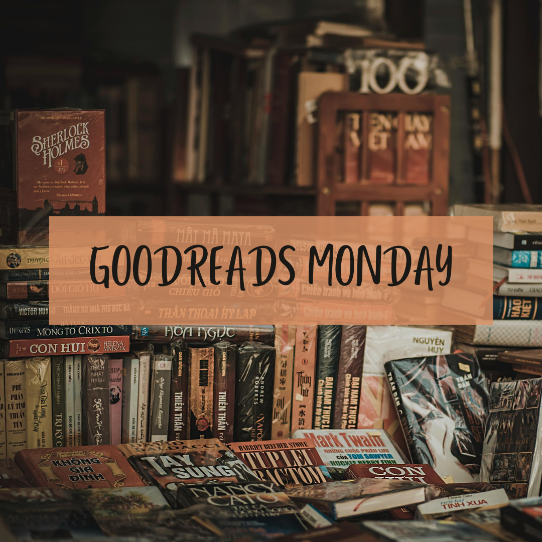 GOODREADS MONDAY: MARCH 17TH 2025 – Lin's Perspective